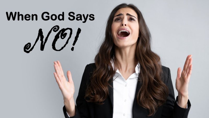 When God Says NO - He's So Worth It Ministries